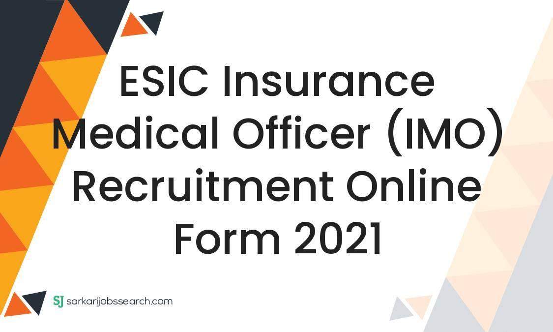 ESIC Insurance Medical Officer (IMO) Recruitment Online Form 2021 ...