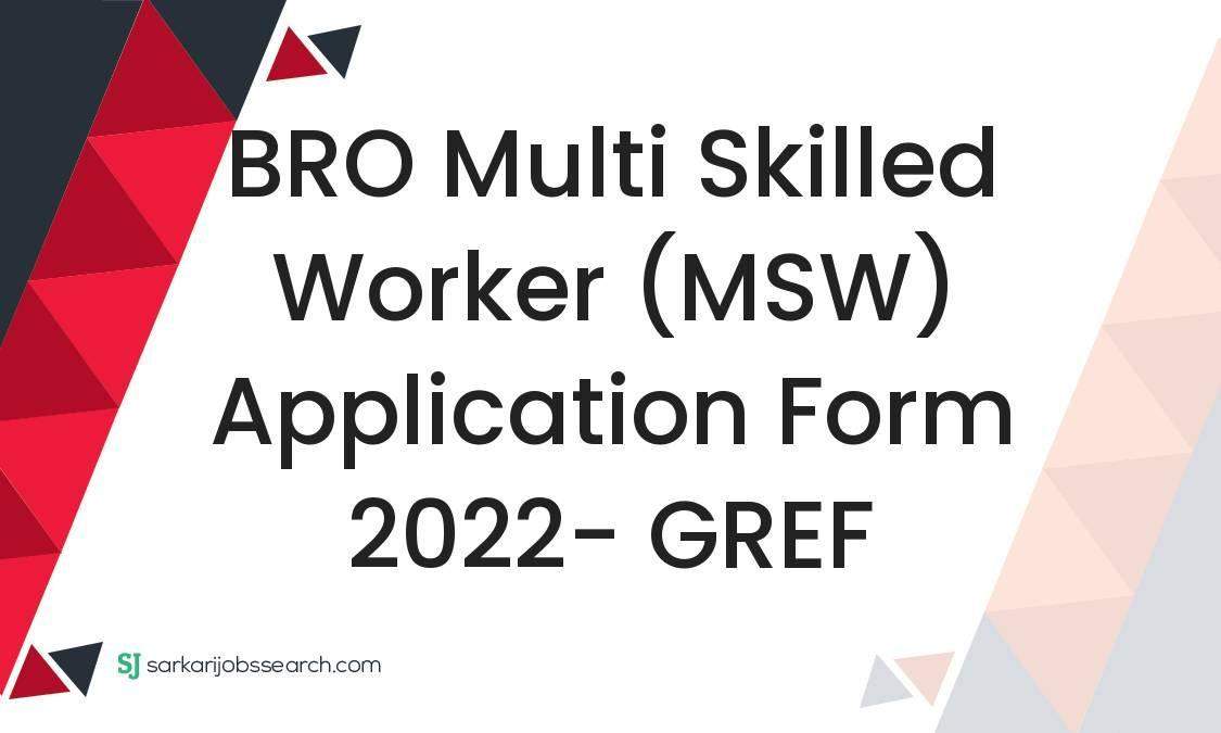 BRO Multi Skilled Worker (MSW) Application Form 2022- GREF ...