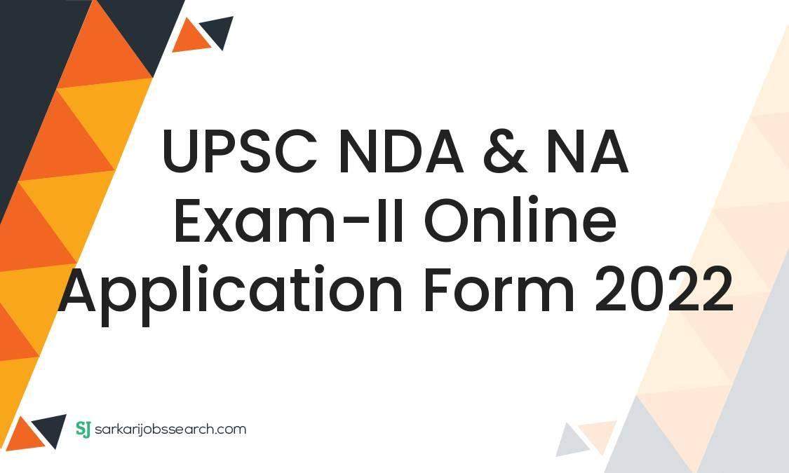 UPSC NDA & NA Exam-II Online Application Form 2022 - SarkariJobsSearch
