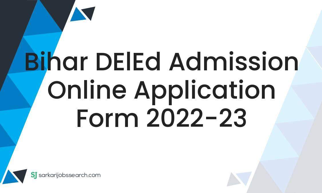 Bihar DElEd Admission Online Application Form 2022-23 - SarkariJobsSearch