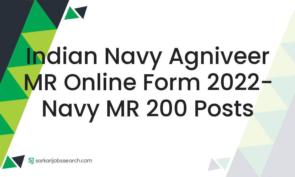 Indian Navy Agniveer MR Online Form 2022- Navy MR 200 Posts ...