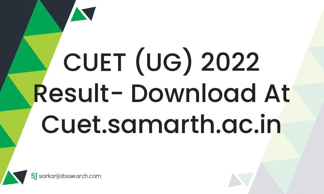 CUET (UG) 2022 Result- Download At cuet.samarth.ac.in - SarkariJobsSearch