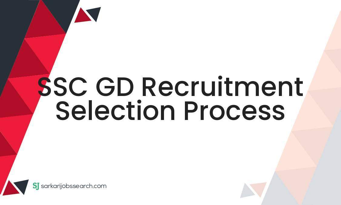 SSC GD Recruitment Selection Process - SarkariJobsSearch