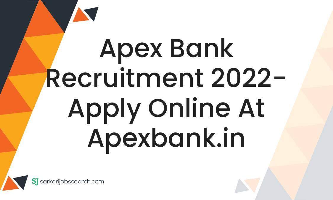 Apex Bank Recruitment 2022- Apply Online At apexbank.in - SarkariJobsSearch