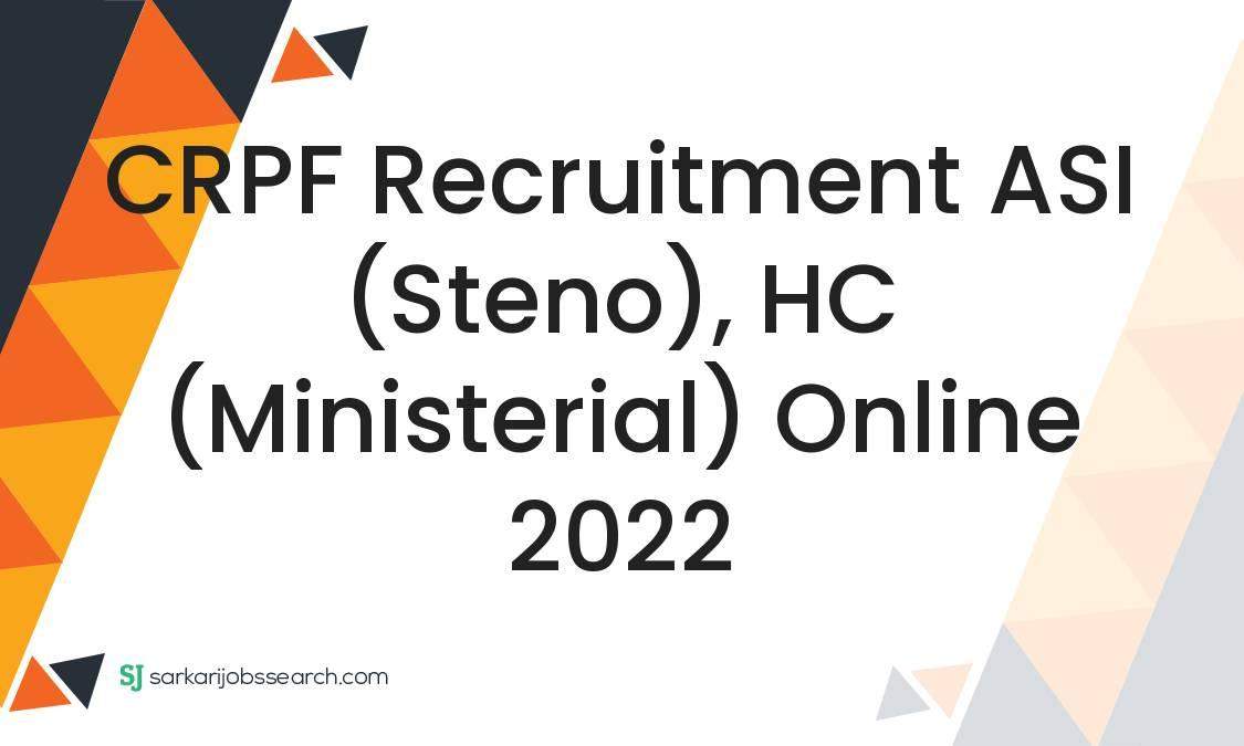 CRPF Recruitment ASI (Steno), HC (Ministerial) Online 2022 ...