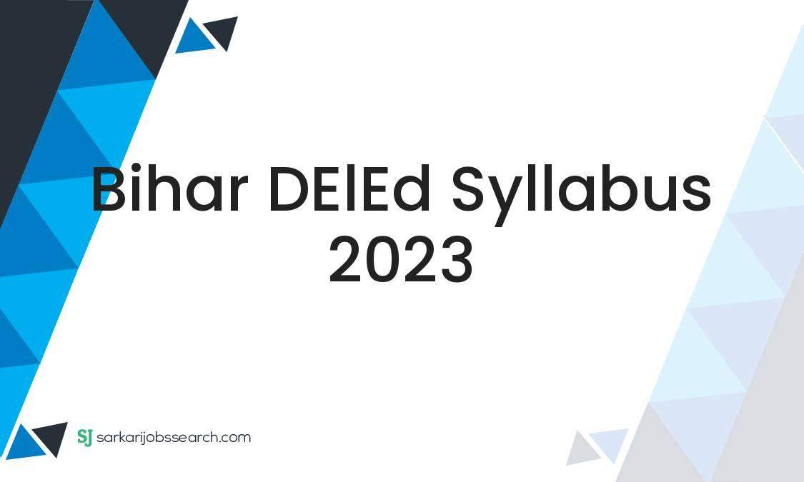 Bihar DElEd Syllabus 2023 - SarkariJobsSearch