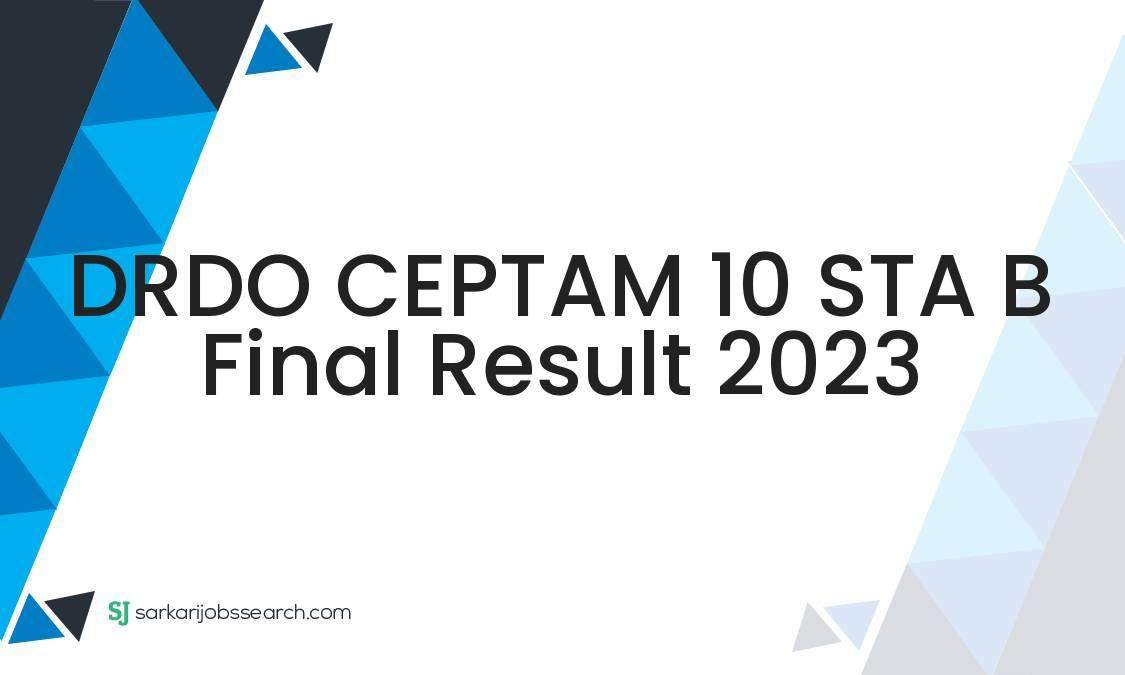 DRDO CEPTAM 10 STA B Final Result 2023 - SarkariJobsSearch