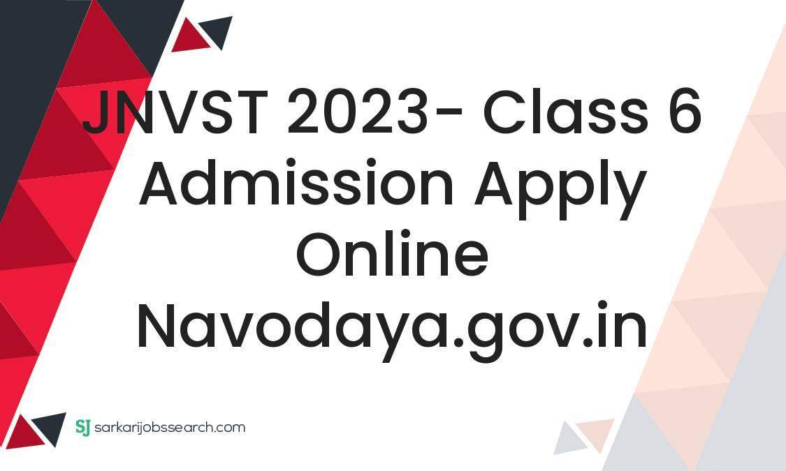 JNVST 2023- Class 6 Admission Apply Online navodaya.gov.in - SarkariJobsSearch