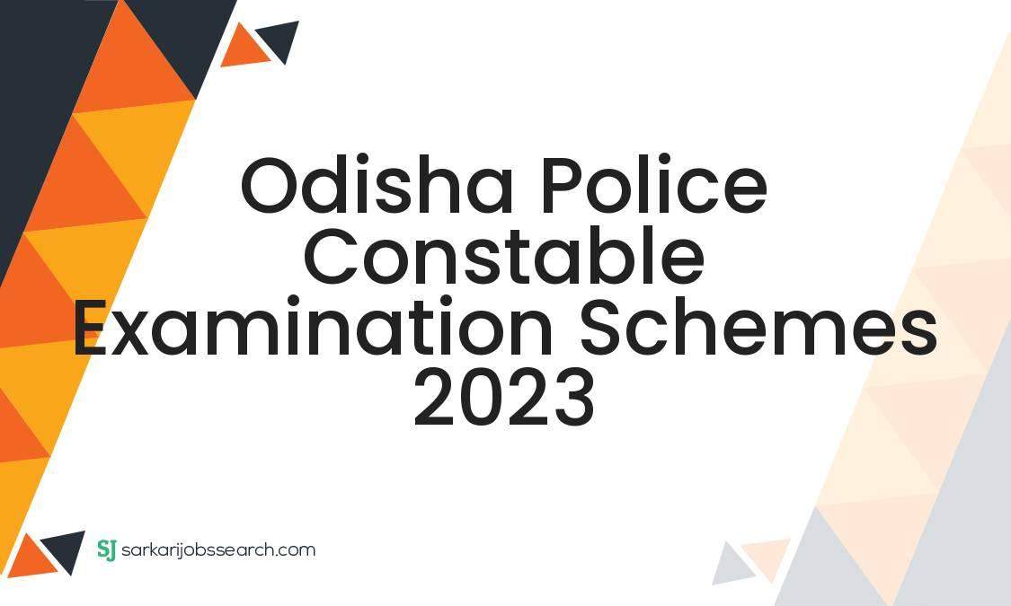 Odisha Police Constable Examination Schemes 2023 - SarkariJobsSearch