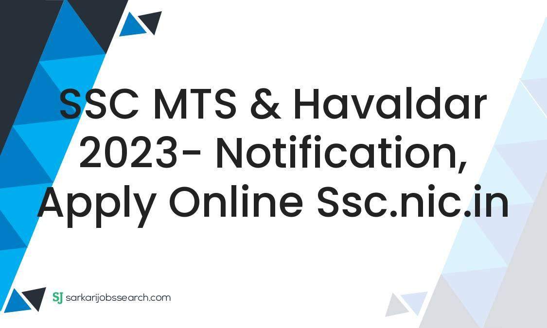SSC MTS & Havaldar 2023- Notification, Apply Online ssc.nic.in ...
