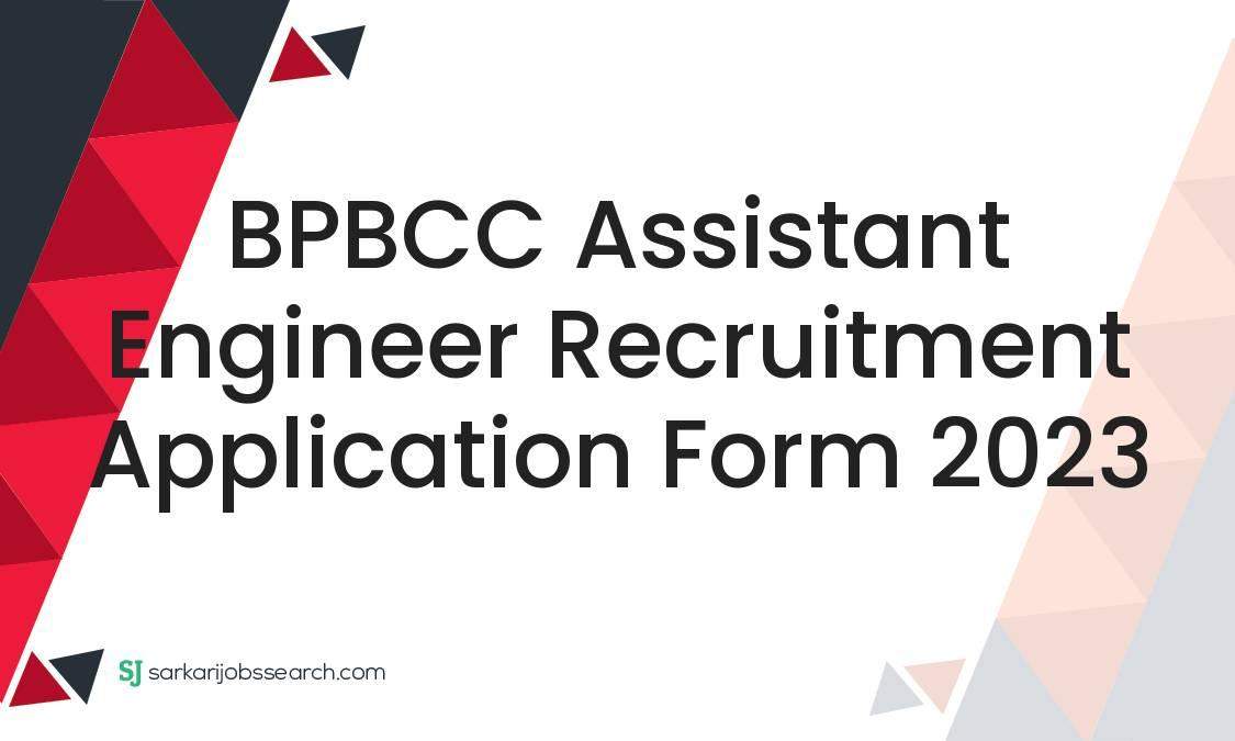BPBCC Assistant Engineer Recruitment Application Form 2023 ...