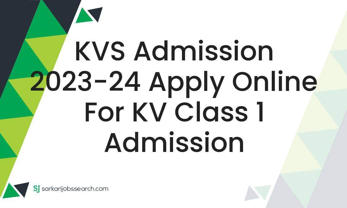 KVS Admission 2023-24 Apply Online For KV Class 1 Admission ...