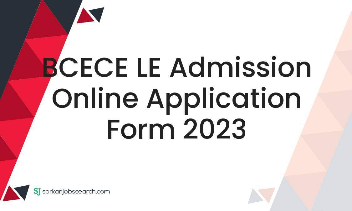 BCECE LE Admission Online Application Form 2023 - SarkariJobsSearch