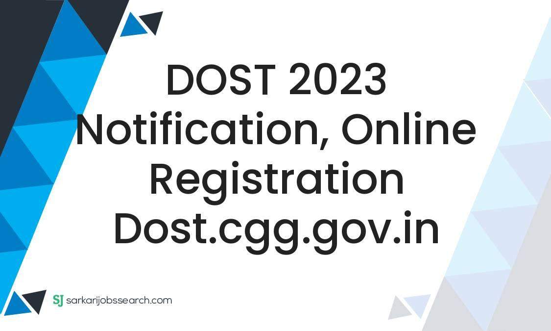 DOST 2023 Notification, Online Registration dost.cgg.gov.in ...