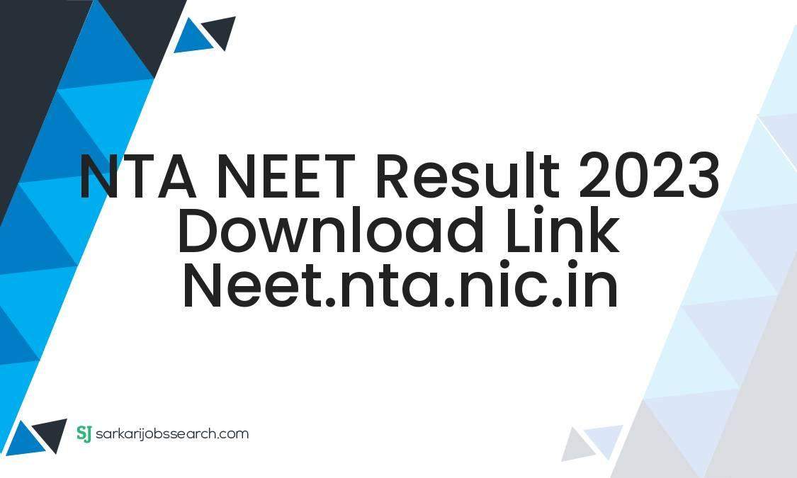 NTA NEET Result 2023 Download Link neet.nta.nic.in - SarkariJobsSearch