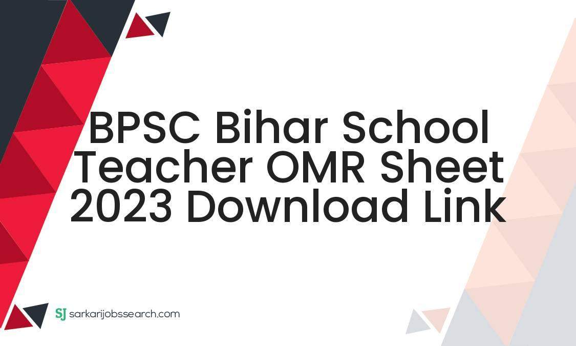 BPSC Bihar School Teacher OMR Sheet 2023 Download Link - SarkariJobsSearch