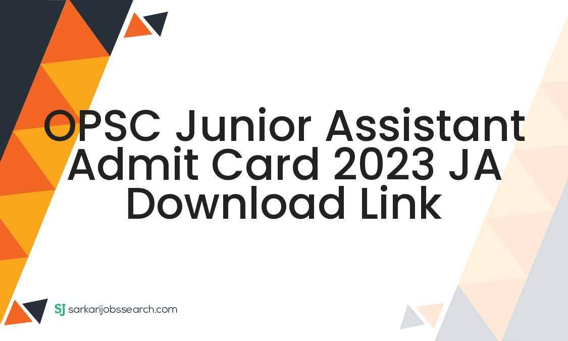 OPSC Junior Assistant Admit Card 2023 JA Download Link - SarkariJobsSearch