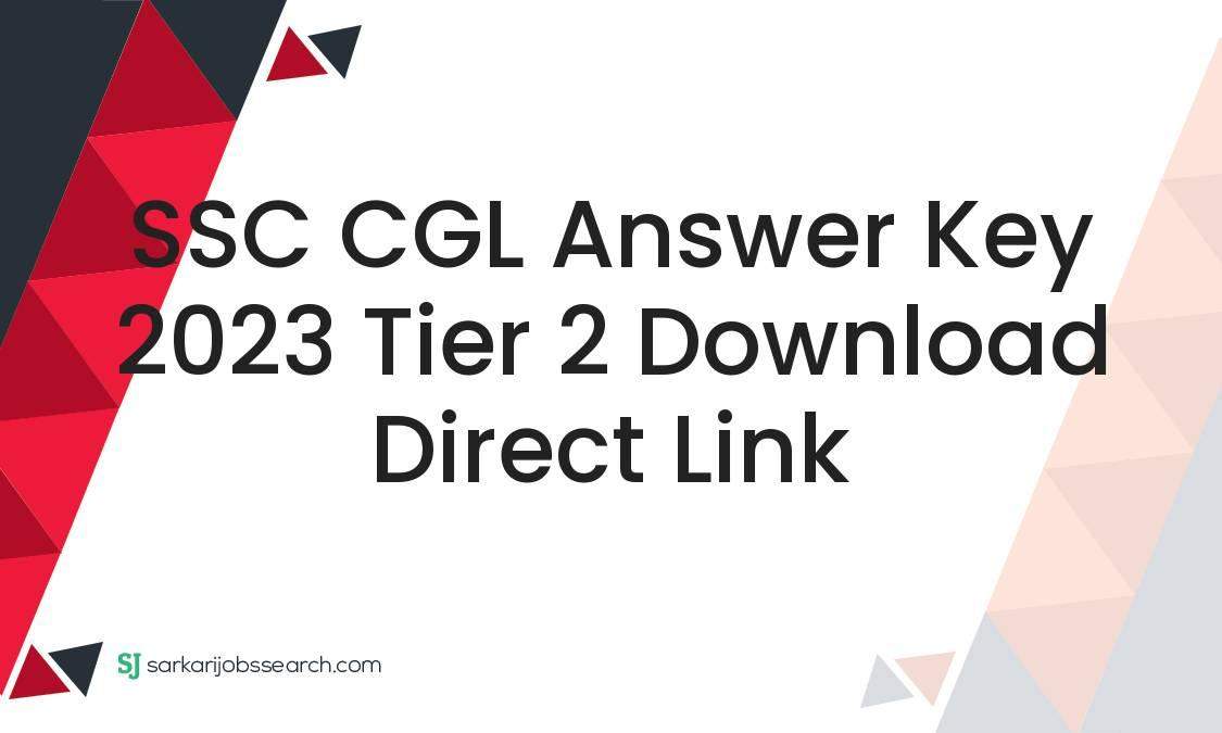 SSC CGL Answer Key 2023 Tier 2 Download Direct Link - SarkariJobsSearch