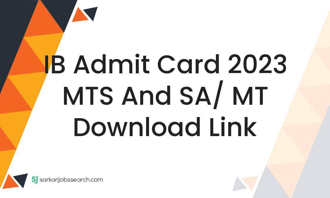 IB Admit Card 2023 MTS and SA/ MT Download Link - SarkariJobsSearch