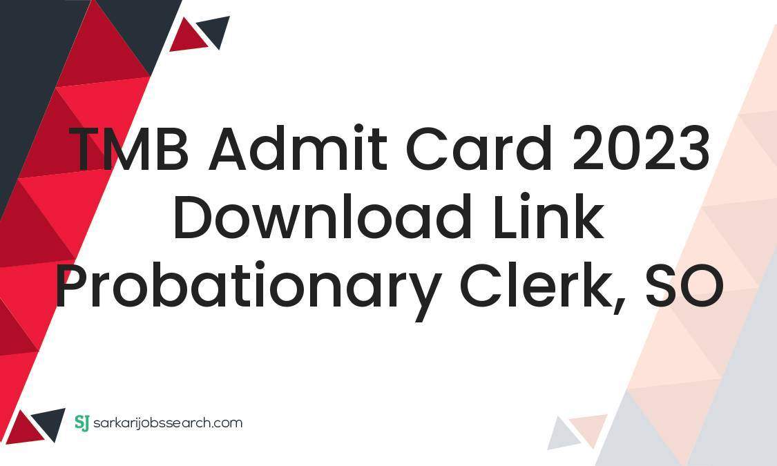 TMB Admit Card 2023 Download Link Probationary Clerk, SO ...