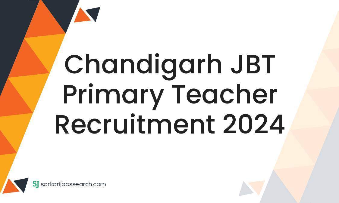 Chandigarh JBT Primary Teacher Recruitment 2024 - SarkariJobsSearch