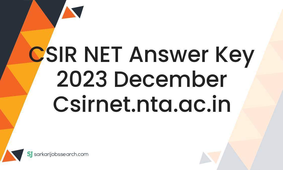 CSIR NET Answer Key 2023 December csirnet.nta.ac.in - SarkariJobsSearch