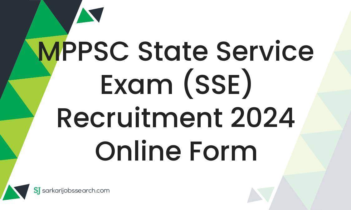 MPPSC State Service Exam (SSE) Recruitment 2024 Online Form - SarkariJobsSearch