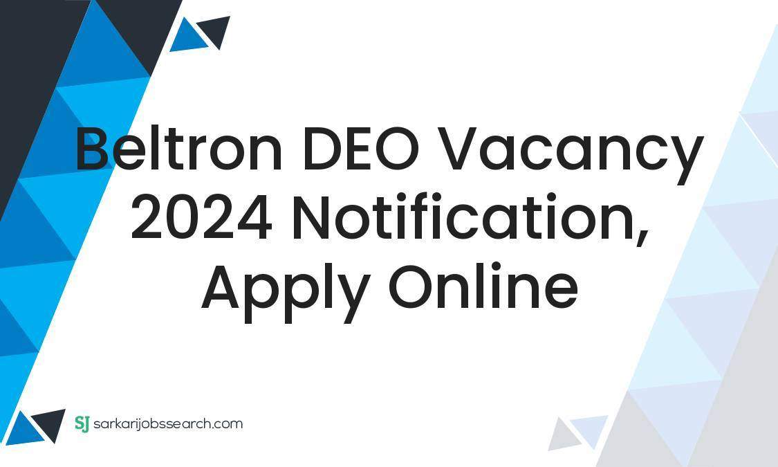 Beltron DEO Vacancy 2024 Notification, Apply Online - SarkariJobsSearch