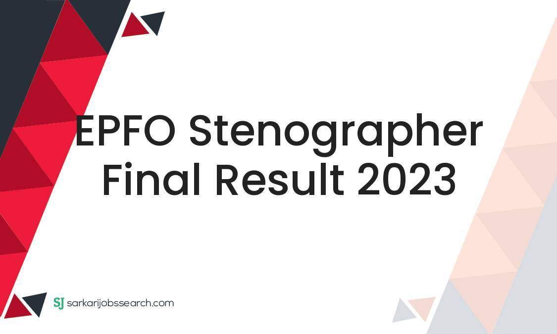 EPFO Stenographer Final Result 2023 - SarkariJobsSearch