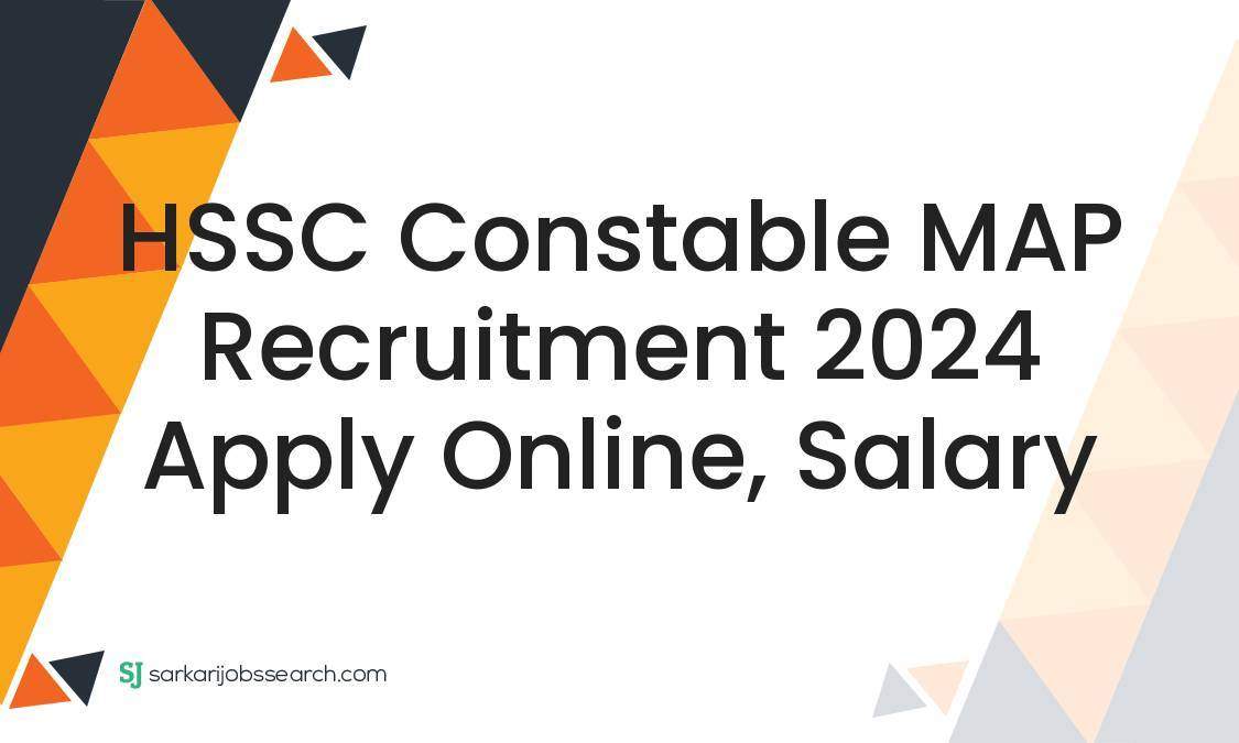 HSSC Constable MAP Recruitment 2024 Apply Online, Salary ...