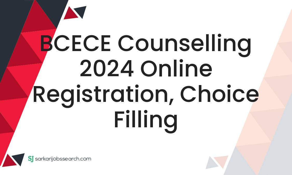 BCECE Counselling 2024 Online Registration, Choice Filling ...