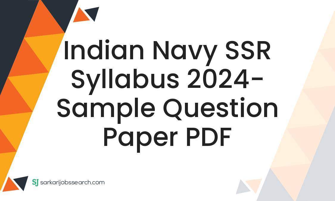 Indian Navy SSR Syllabus 2024- Sample Question Paper PDF ...