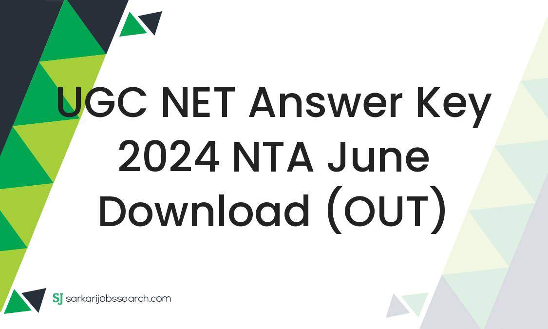 UGC NET Answer Key 2024 NTA June Download (OUT) - SarkariJobsSearch