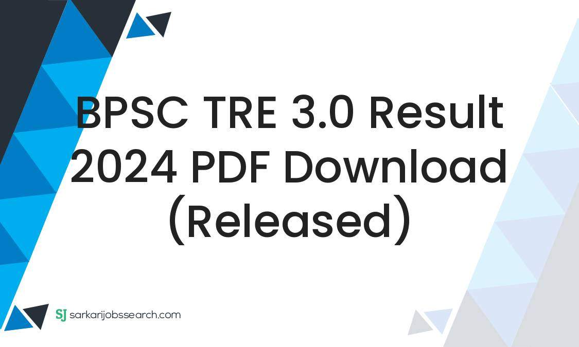 BPSC TRE 3.0 Result 2024 PDF Download (Released) - SarkariJobsSearch