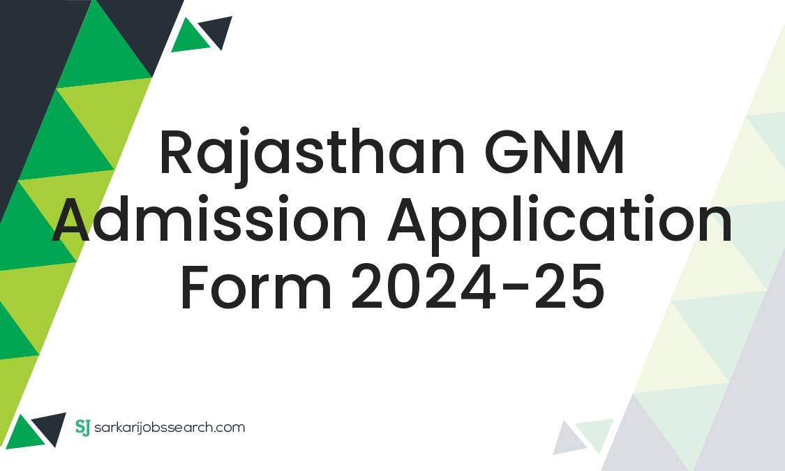 Rajasthan GNM Admission Application Form 2024-25 - SarkariJobsSearch