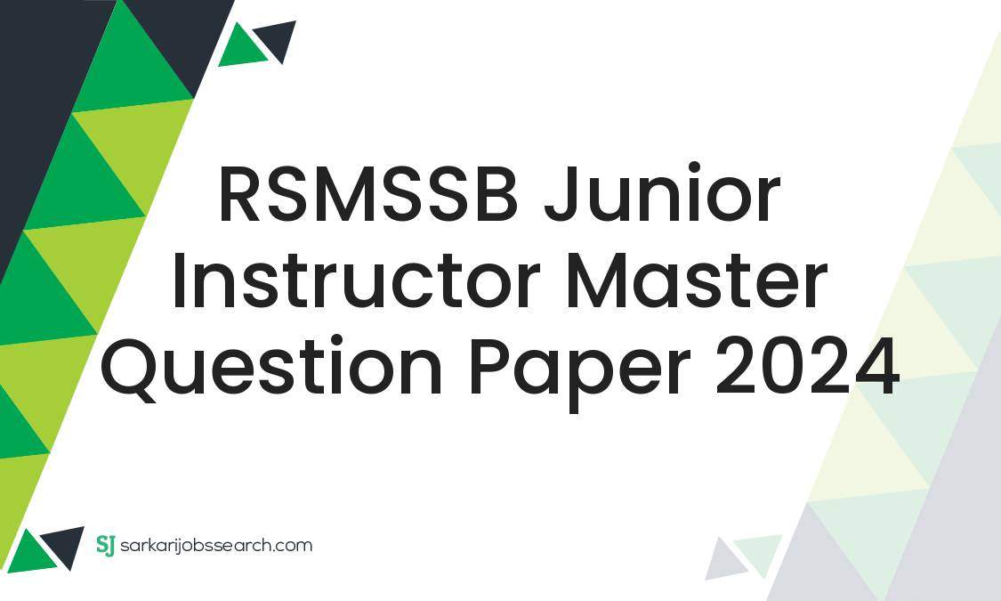 RSMSSB Junior Instructor Master Question Paper 2024 - SarkariJobsSearch