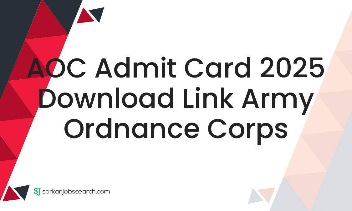 AOC Admit Card 2025 Download Link Army Ordnance Corps - SarkariJobsSearch