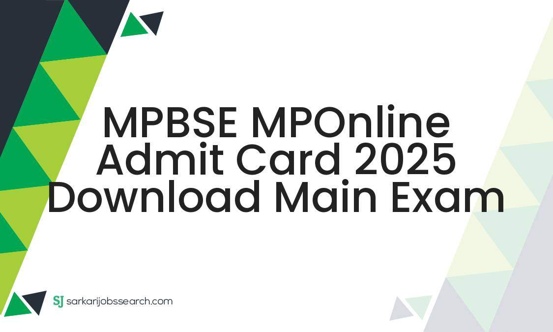 MPBSE MPOnline Admit Card 2025 Download Main Exam - SarkariJobsSearch