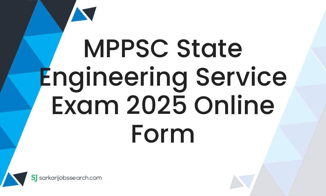 MPPSC State Engineering Service Exam 2025 Online Form - SarkariJobsSearch