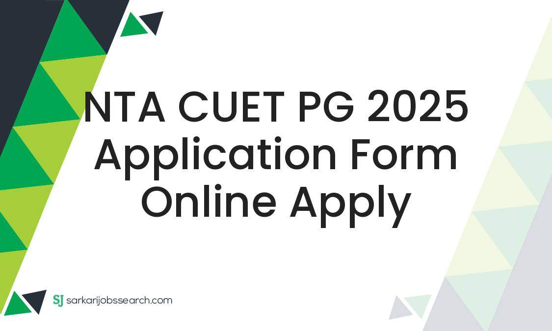 NTA CUET PG 2025 Application Form Online Apply - SarkariJobsSearch