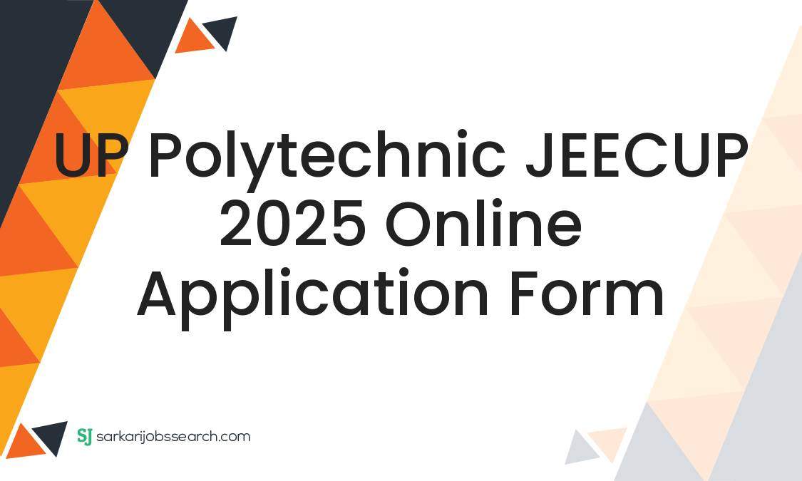 UP Polytechnic JEECUP 2025 Online Application Form - SarkariJobsSearch