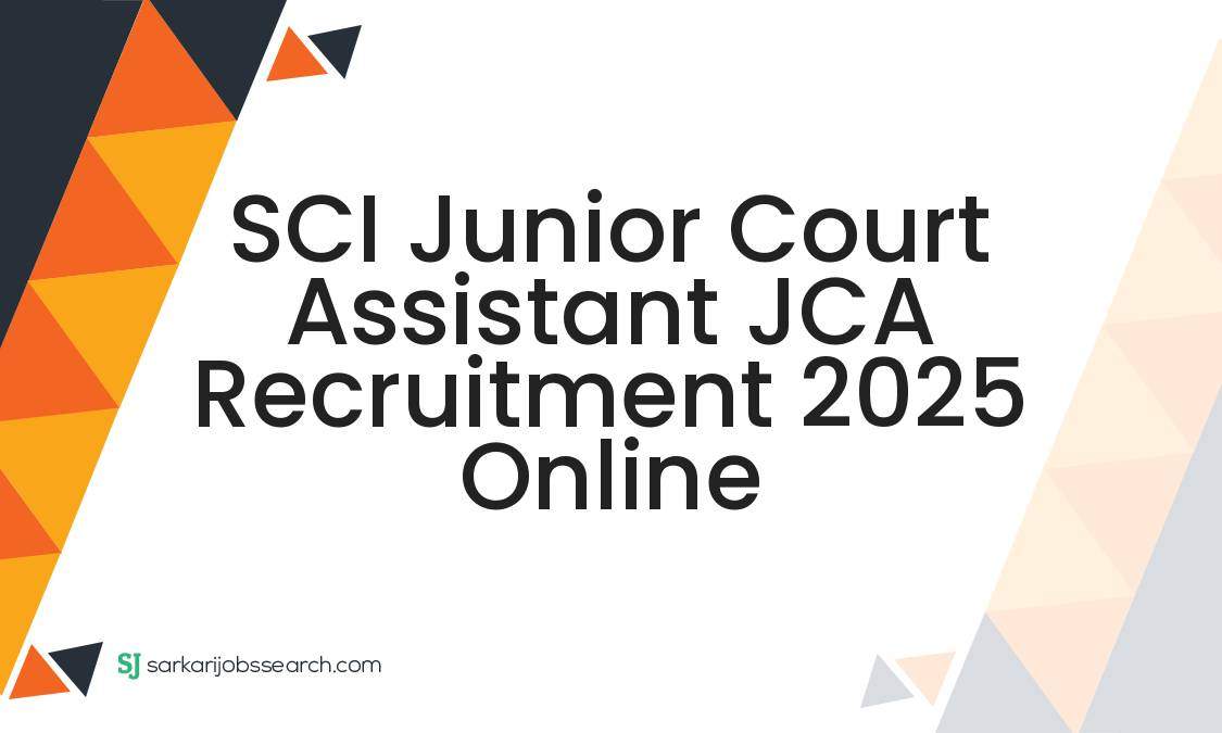 SCI Junior Court Assistant JCA Recruitment 2025 Online - SarkariJobsSearch