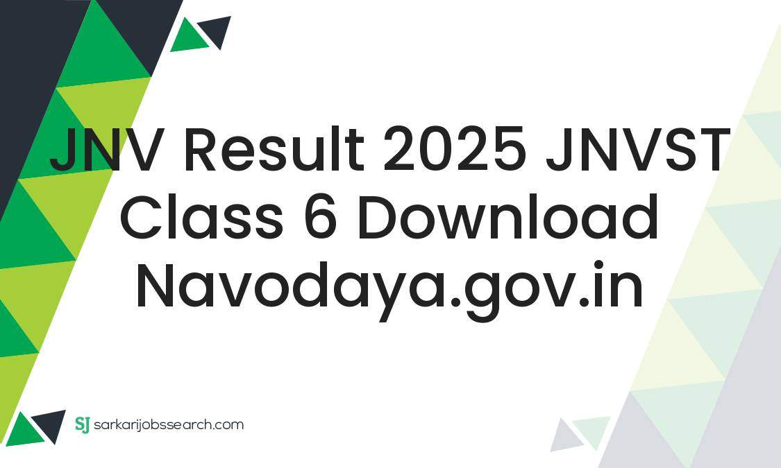 JNV Result 2025 JNVST Class 6 Download navodaya.gov.in - SarkariJobsSearch