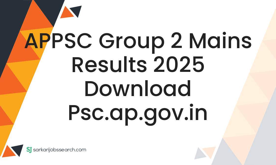 APPSC Group 2 Mains Results 2025 Download psc.ap.gov.in - SarkariJobsSearch