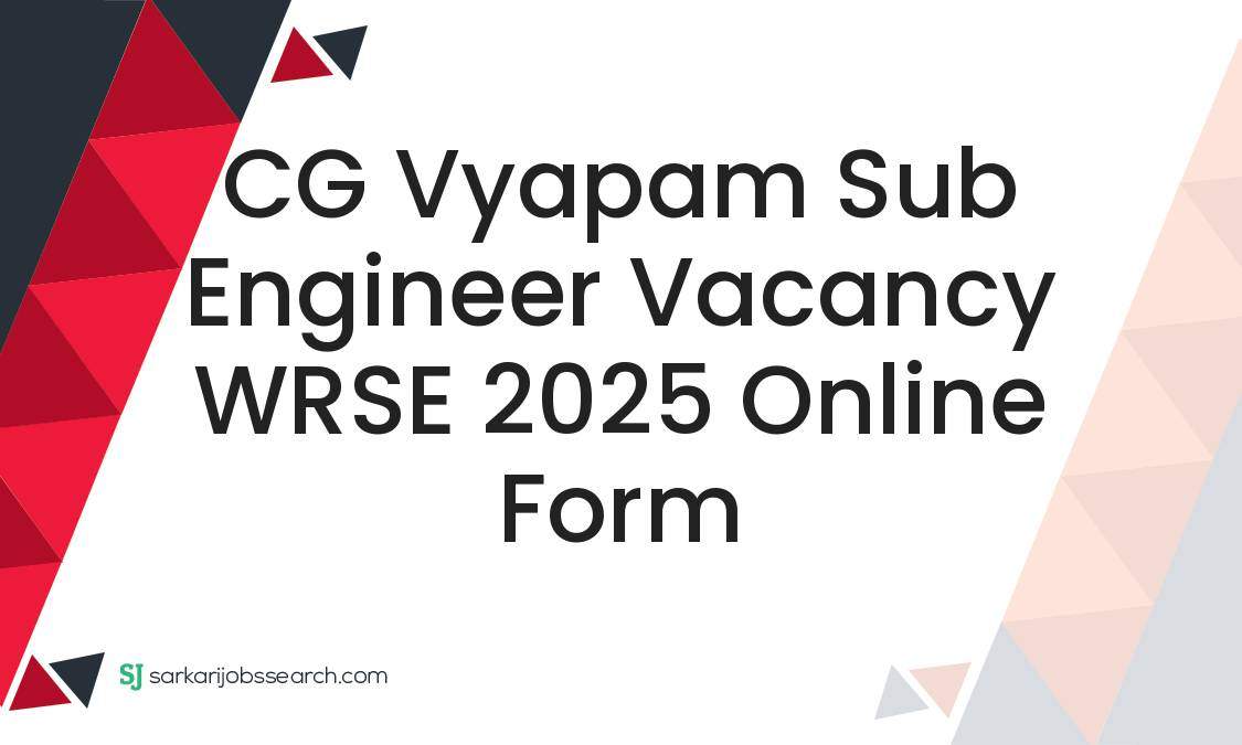 CG Vyapam Sub Engineer Vacancy WRSE 2025 Online Form - SarkariJobsSearch