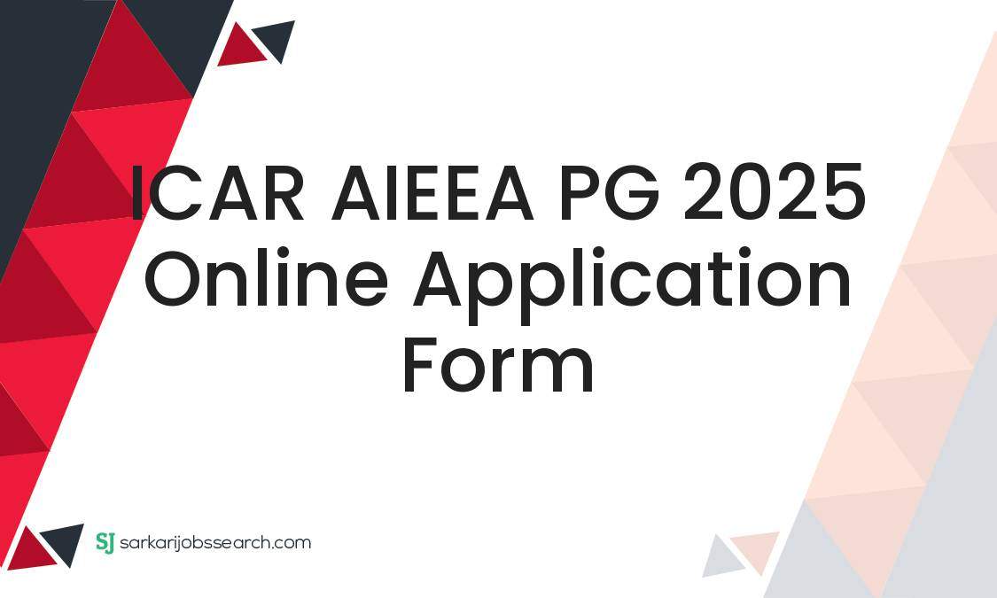 ICAR AIEEA PG 2025 Online Application Form - SarkariJobsSearch