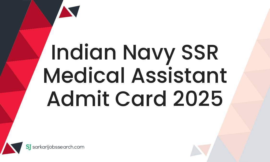 Indian Navy SSR Medical Assistant Admit Card 2025 - SarkariJobsSearch