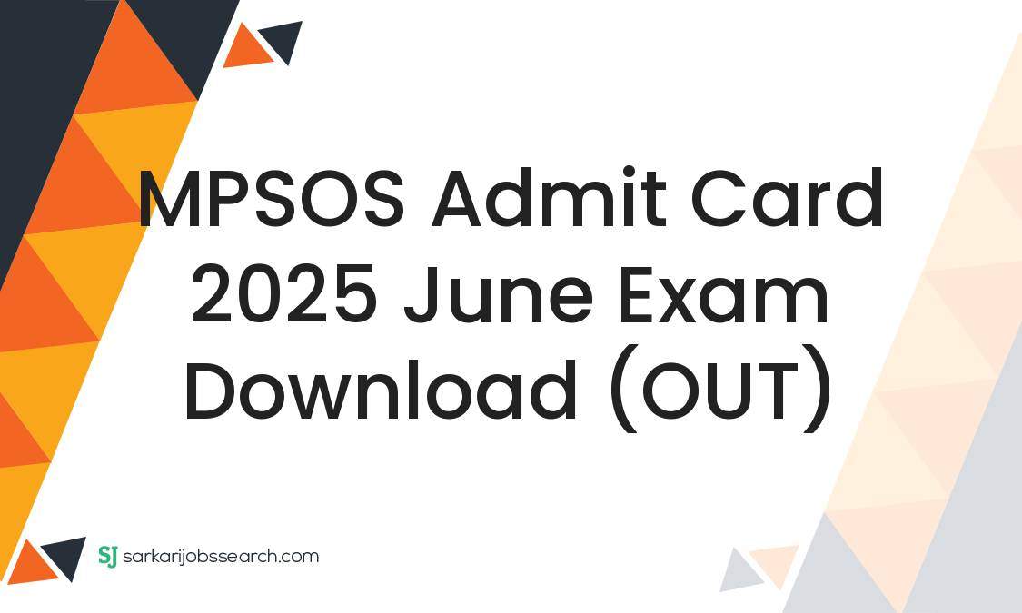 MPSOS Admit Card 2025 June Exam Download (OUT) - SarkariJobsSearch