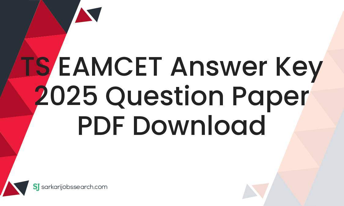TS EAMCET Answer Key 2025 Question Paper PDF Download - SarkariJobsSearch