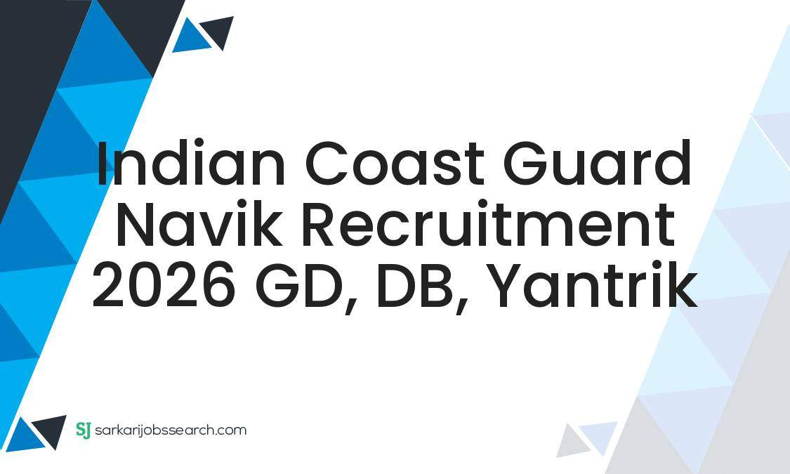 Indian Coast Guard Navik Recruitment 2026 GD, DB, Yantrik ...
